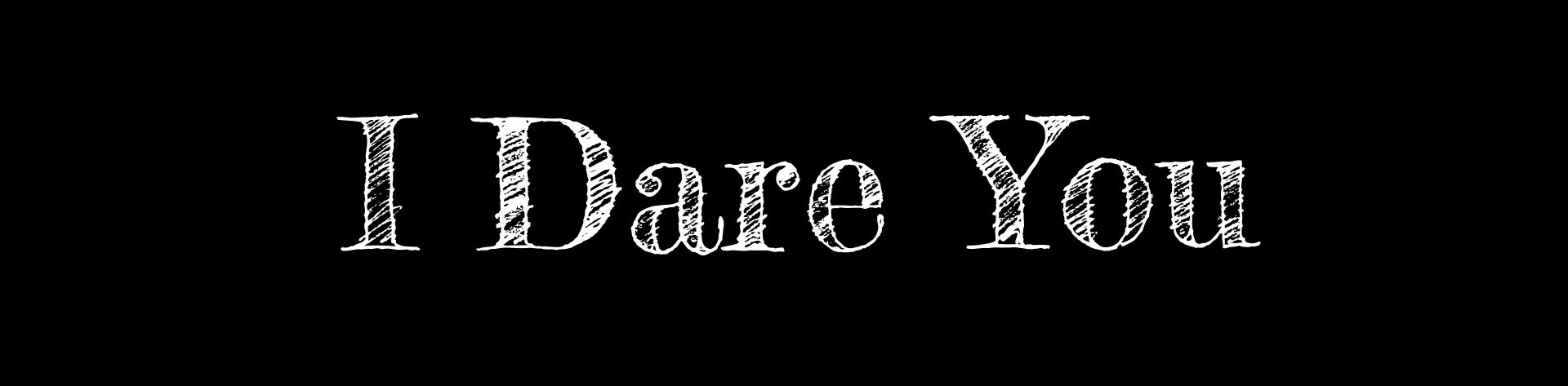 I Dare You. – Foster, Life & Love